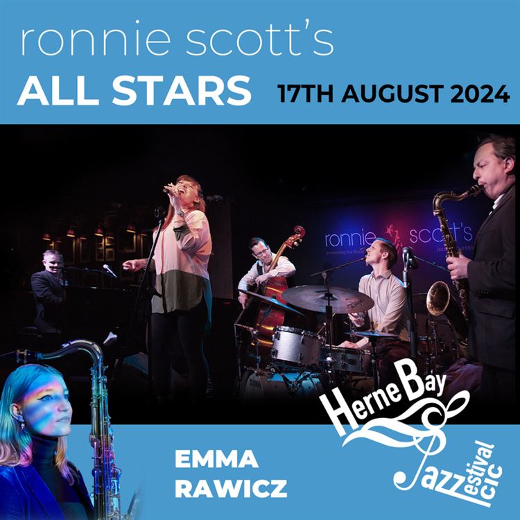 Herne Bay Jazz 2024: The King's Hall presents Ronnie Scott's All Stars / Emma Rawicz Sextet
